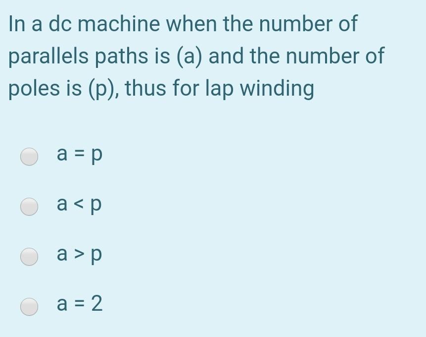 Solved In a dc machine when the number of parallels paths is | Chegg.com