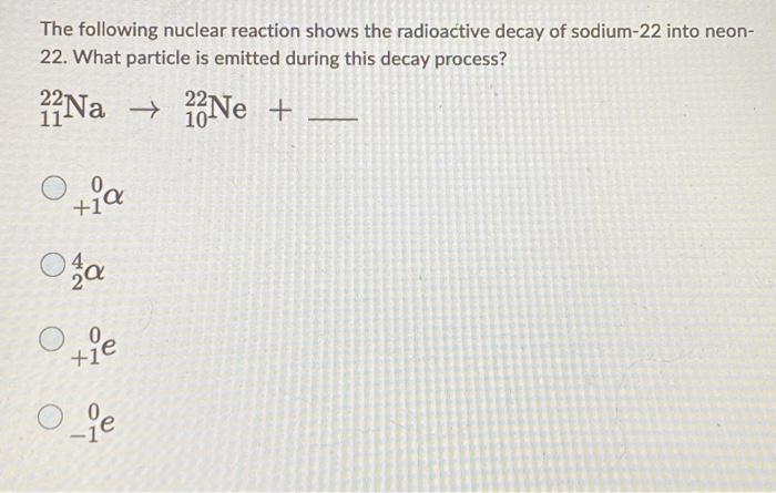 Solved The following nuclear reaction shows the radioactive | Chegg.com
