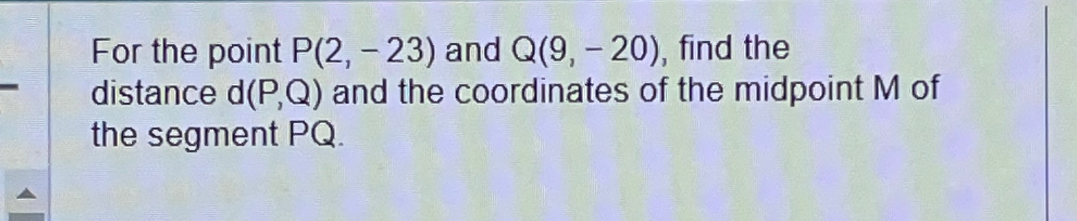 Solved For the point P(2,-23) ﻿and Q(9,-20), ﻿find the | Chegg.com