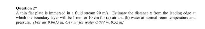 Solved Question 2* A thin flat plate is immersed in a fluid | Chegg.com