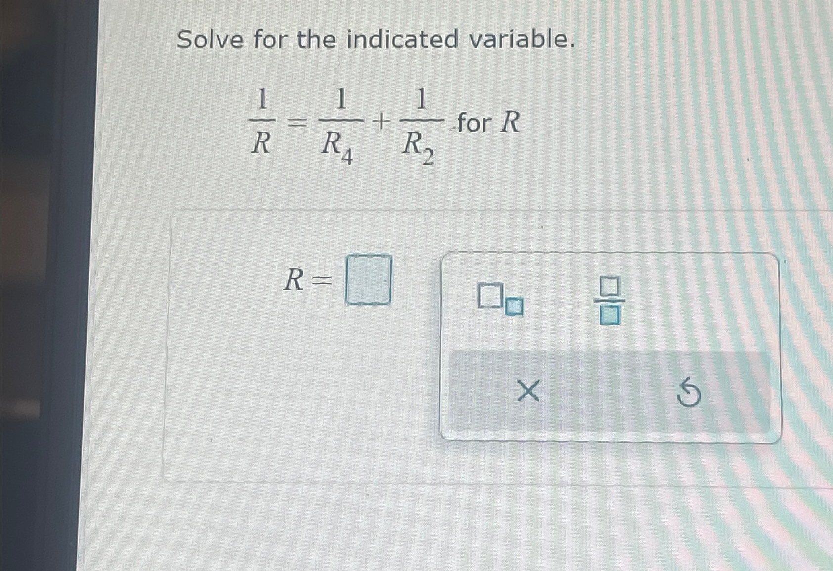 Solved Solve for the indicated variable.1R=1R4+1R2 ﻿for RR= | Chegg.com
