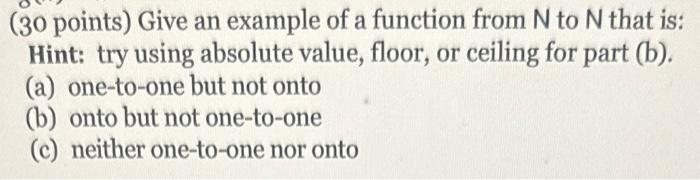 Solved (30 points) Give an example of a function from N to N | Chegg.com