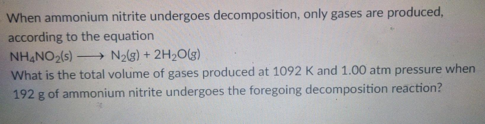 Solved When ammonium nitrite undergoes decomposition, only | Chegg.com