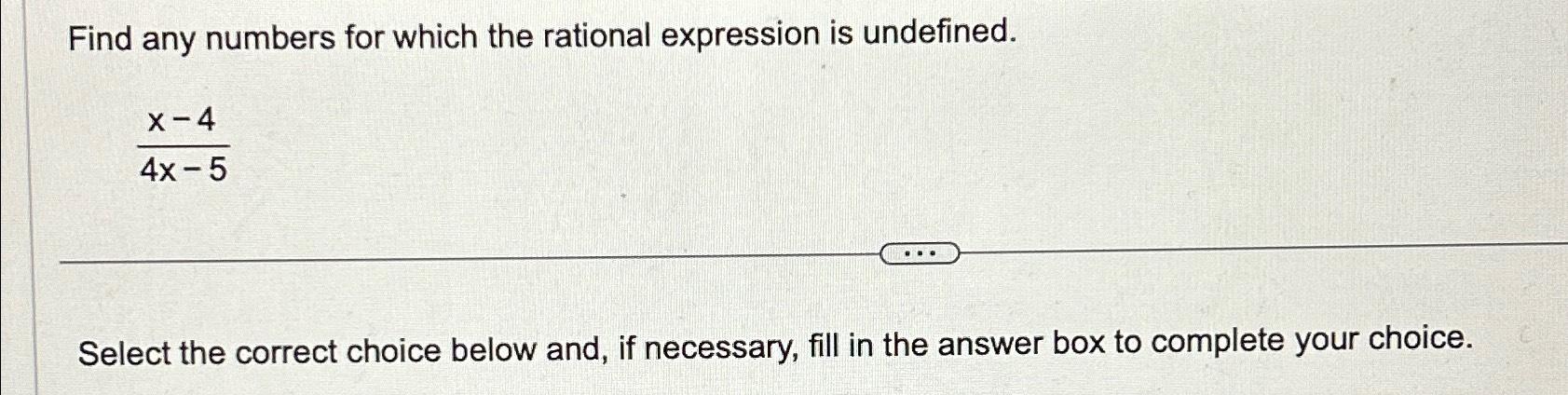 Solved Find any numbers for which the rational expression is | Chegg.com