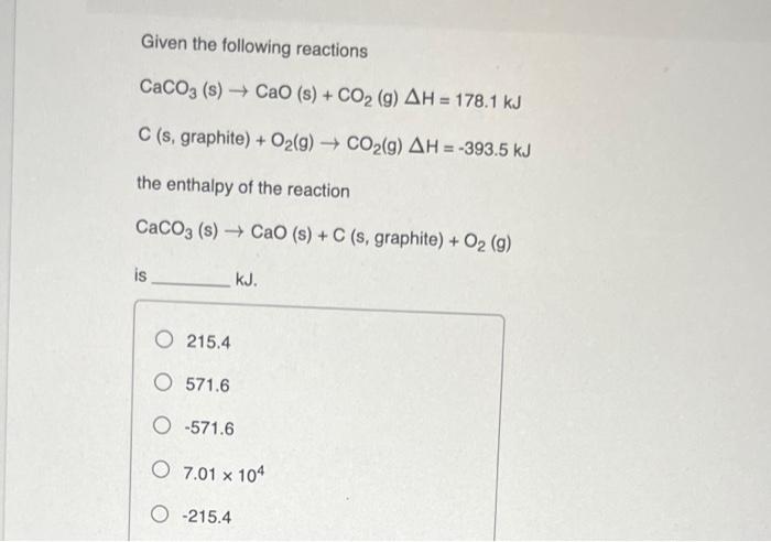 Solved Given the following reactions CaCO3( s)→CaO(s)+CO2( | Chegg.com