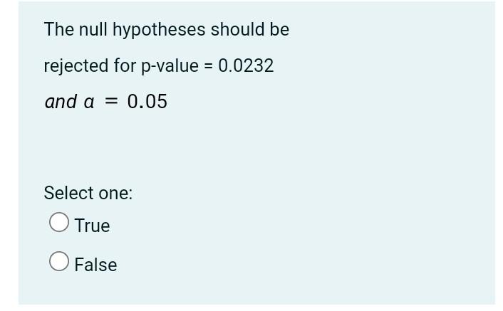 Solved The null hypotheses should be rejected for p-value = | Chegg.com