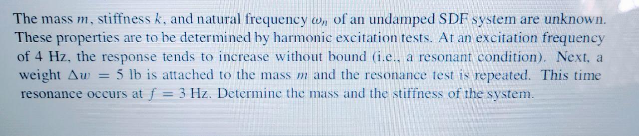 Solved The mass m, stiffness k, and natural frequency wn, of | Chegg.com