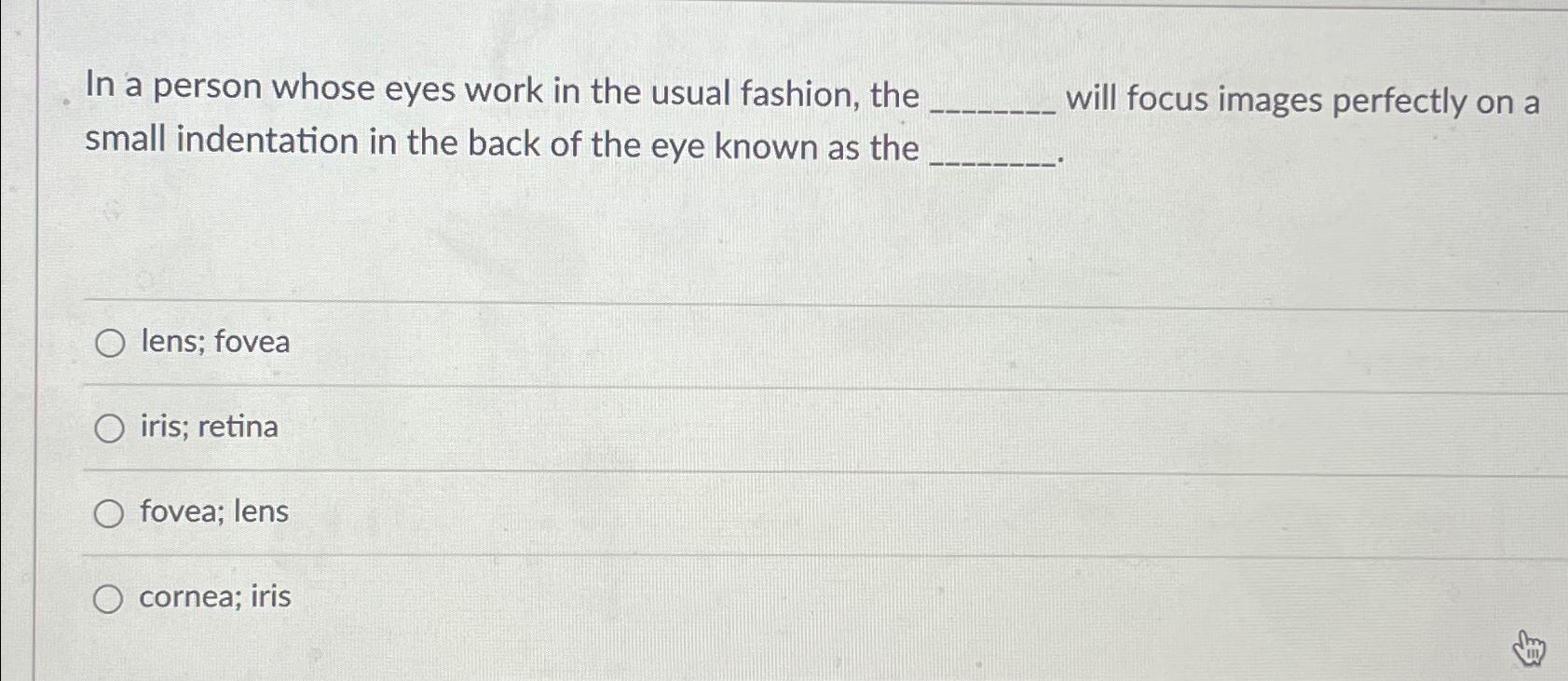 Solved In a person whose eyes work in the usual fashion, the | Chegg.com