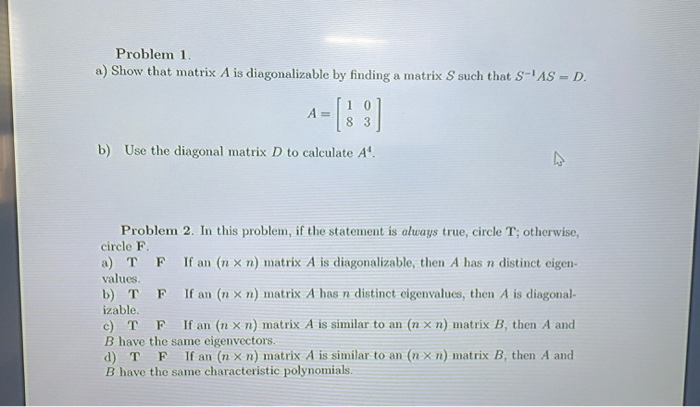 Solved Problem 1. a) Show that matrix A is diagonalizable by | Chegg.com
