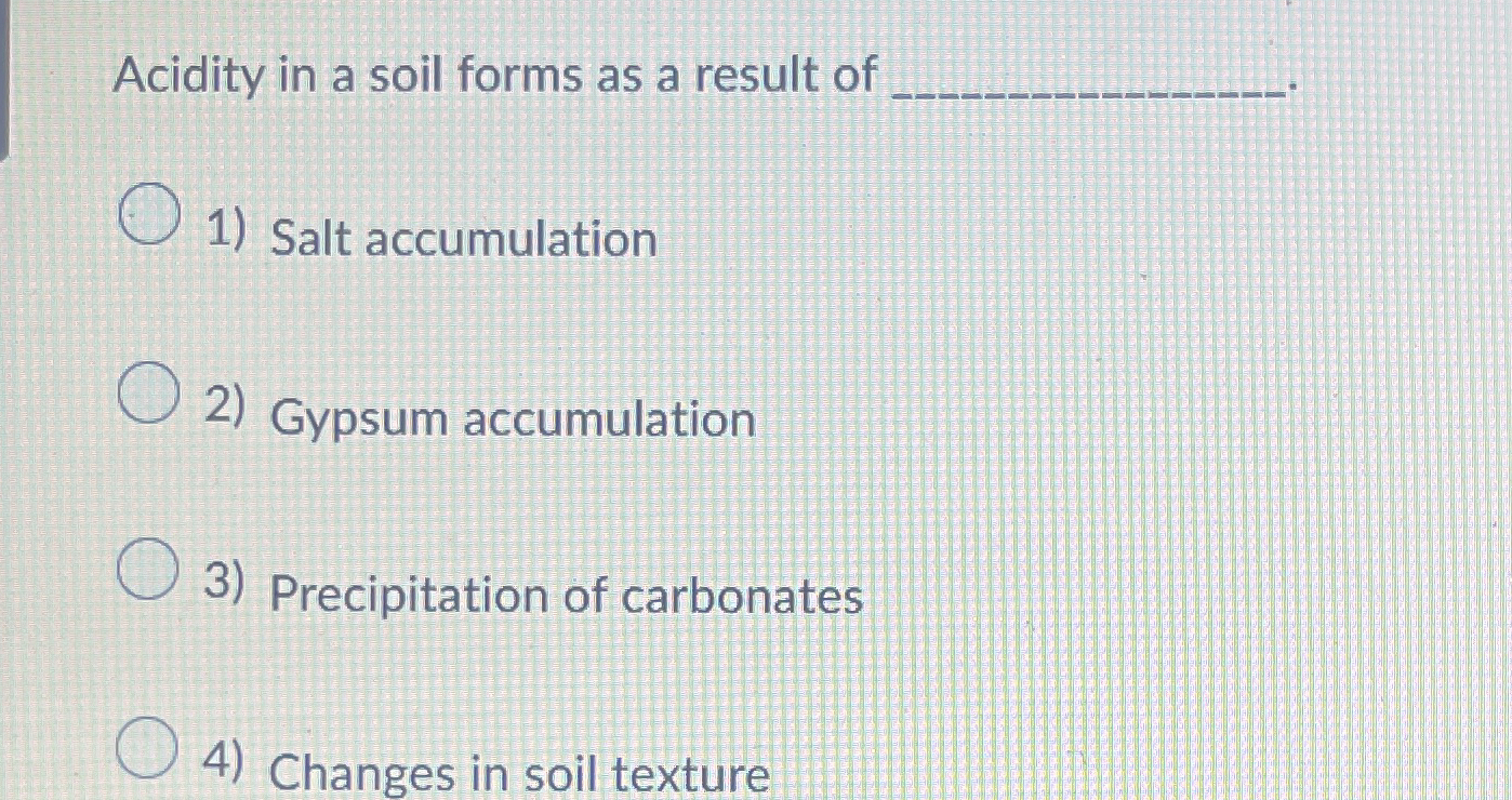 Solved Acidity in a soil forms as a result of q,Salt | Chegg.com