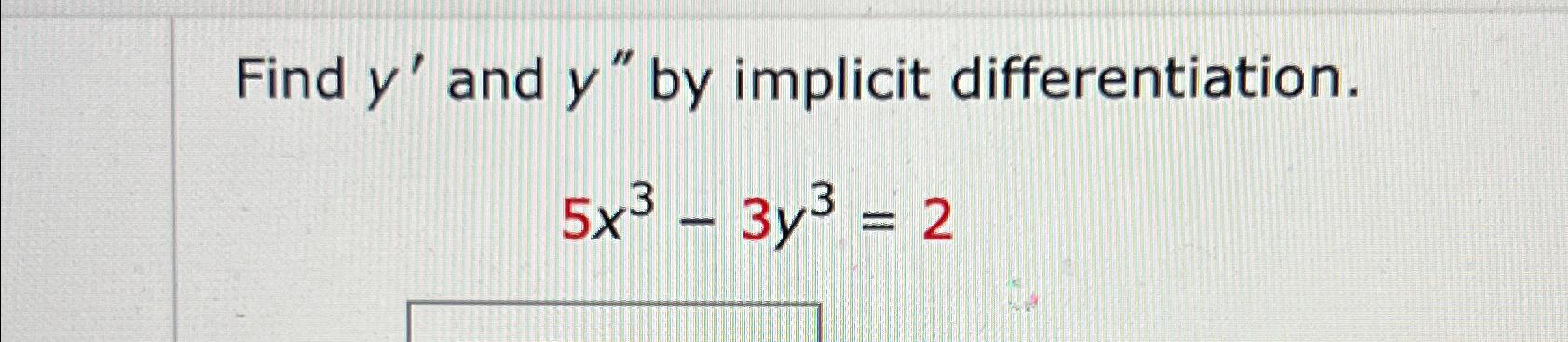 Solved Find y' ﻿and y'' ﻿by implicit | Chegg.com