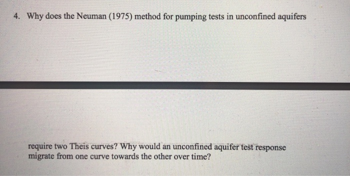 Solved 4. Why does the Neuman (1975) method for pumping | Chegg.com