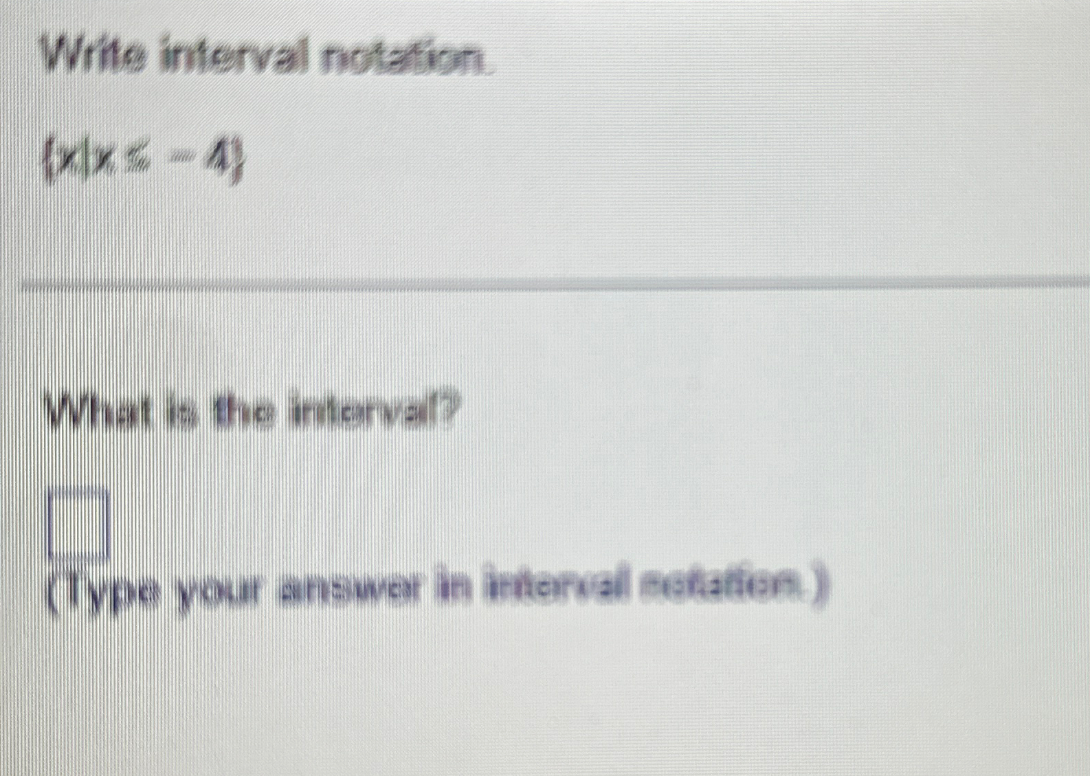 Solved Write interval notation.{x|x≤-4}What is the | Chegg.com