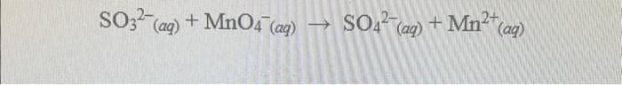 Solved SO32−(aq)+MnO4−(aq)→SO42−(aq)+Mn(aq)2+ | Chegg.com