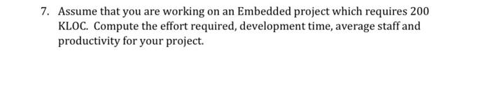 Solved 7. Assume that you are working on an Embedded project | Chegg.com