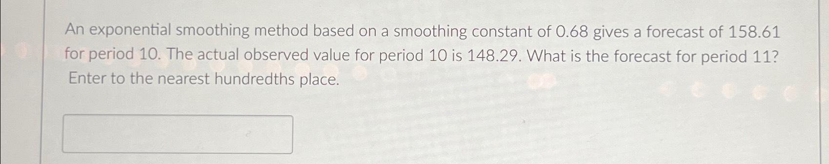 Solved An exponential smoothing method based on a smoothing | Chegg.com