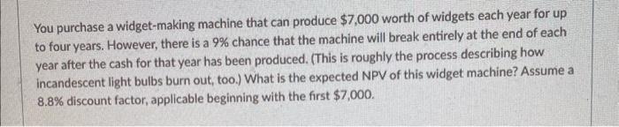 Solved You purchase a widget-making machine that can produce | Chegg.com