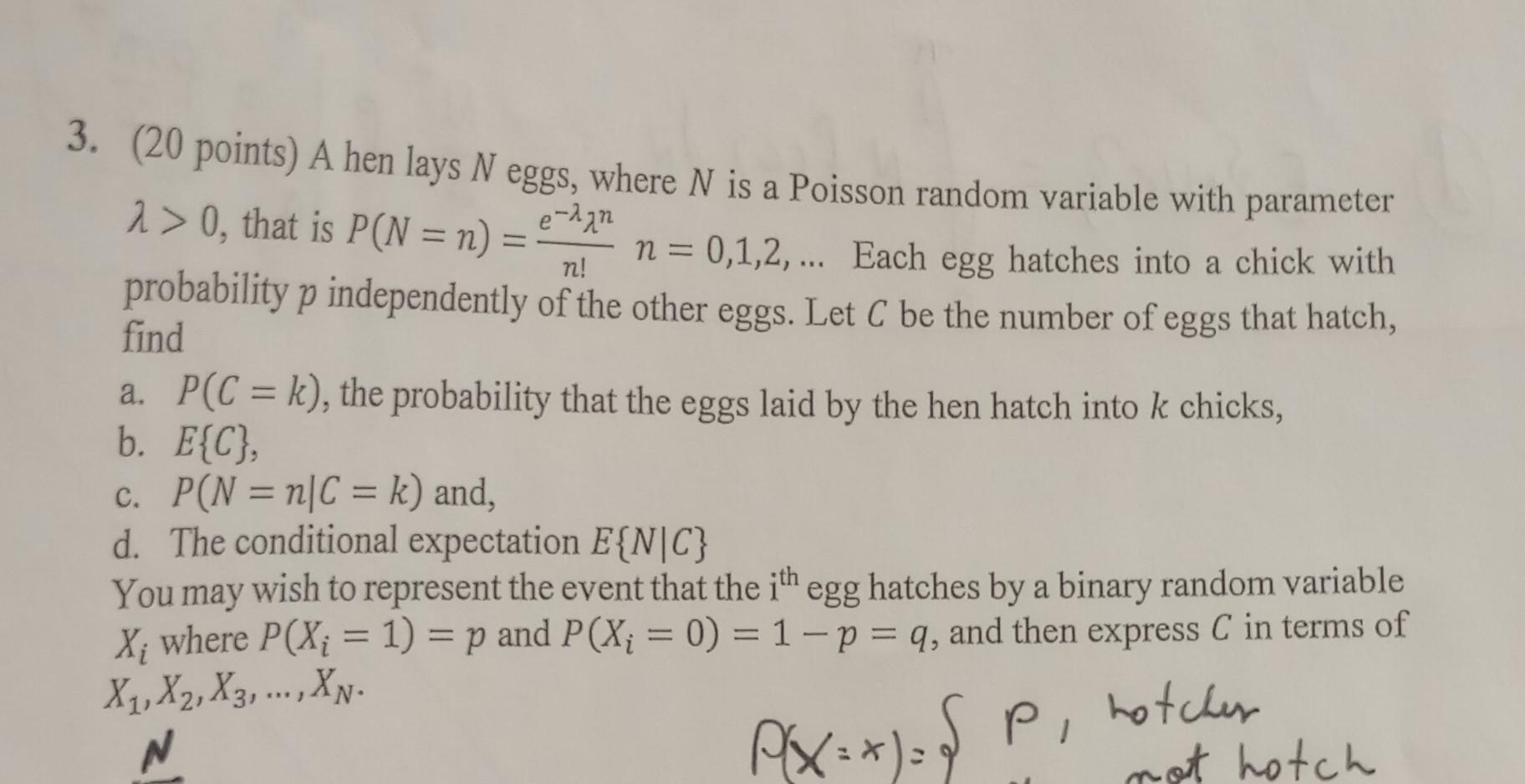 Solved 3. (20 points) A hen lays N eggs, where N is a | Chegg.com Solved 3. (20 points) A hen lays N eggs, where N is a | Chegg.com