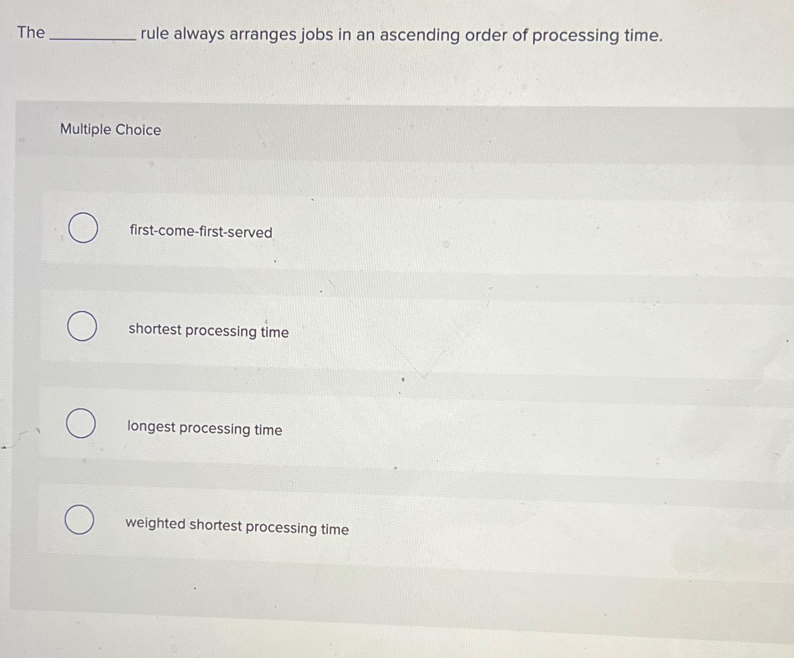 Solved The rule always arranges jobs in an ascending order | Chegg.com