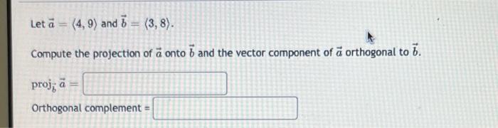 Solved Let A 4 9 And B 3 8 Compute The Projection Of A