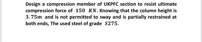Solved Design a compression member of UKPFC section to | Chegg.com
