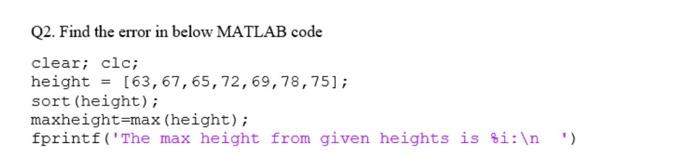 Solved Q2. Find the error in below MATLAB code clear; clc; | Chegg.com