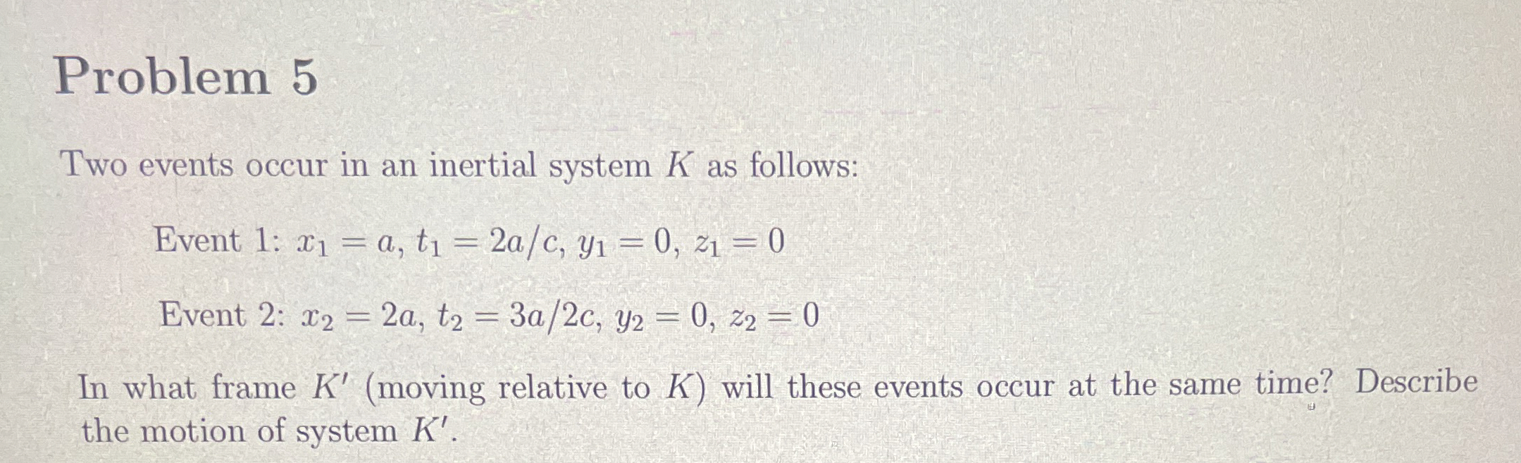 Solved Problem 5Two events occur in an inertial system K ﻿as | Chegg.com