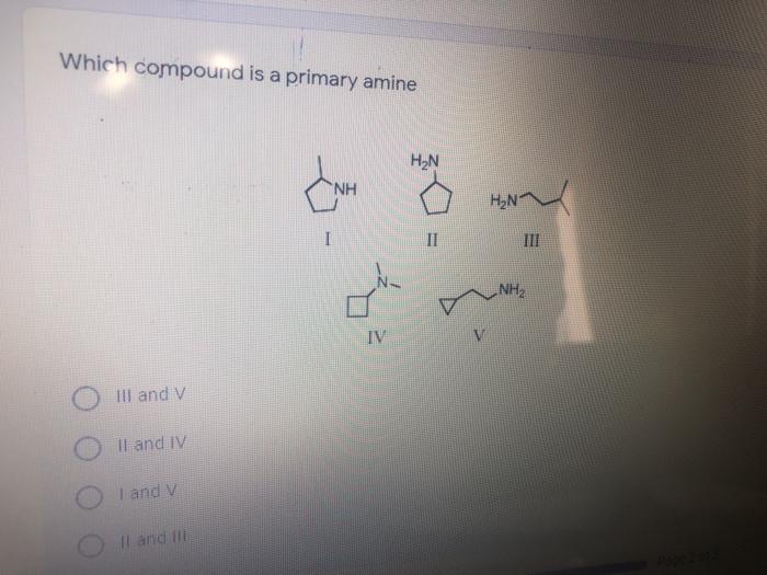 Solved Which compound is a primary amine H2N ΝΗ H₂N- I II | Chegg.com