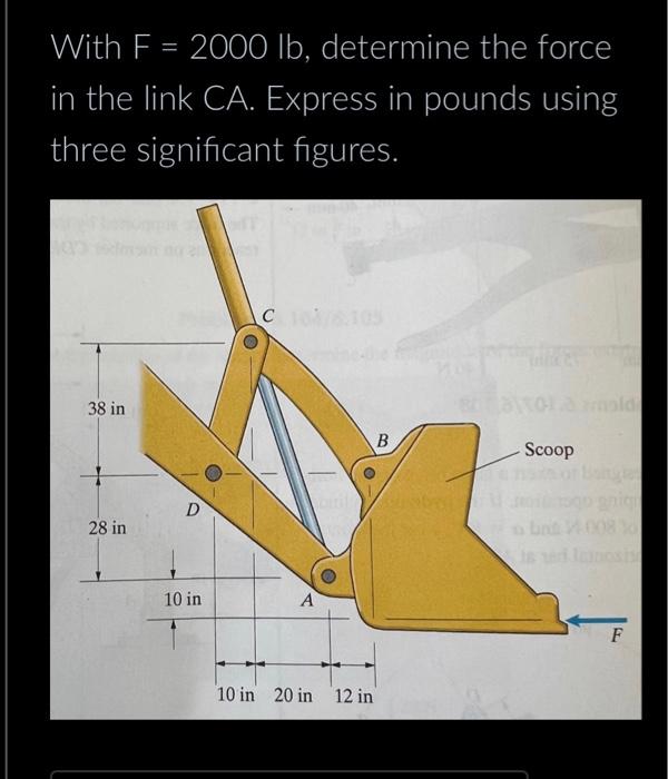 Solved With F=2000lb, determine the force in the link CA. | Chegg.com