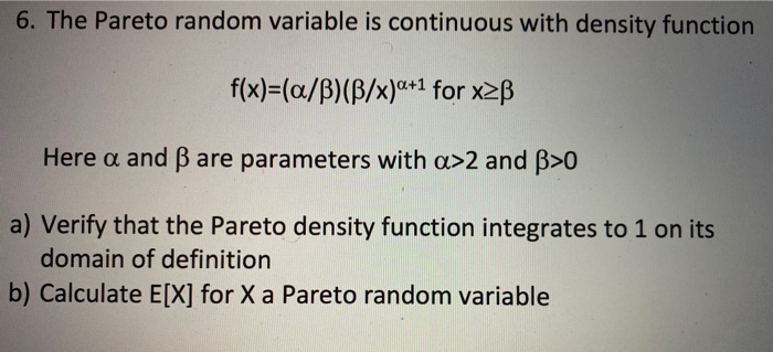 Solved 6. The Pareto random variable is continuous with | Chegg.com