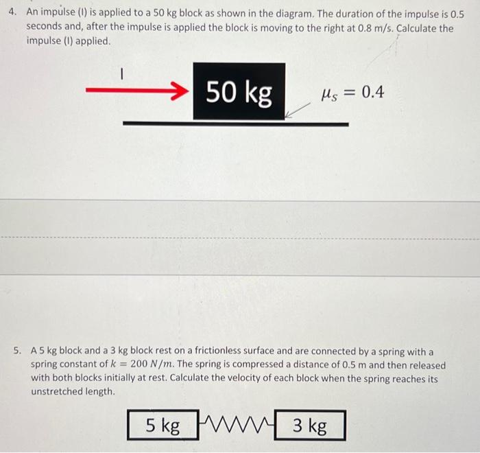 Solved 4. An impulse ( (1) is applied to a 50 kg block as | Chegg.com