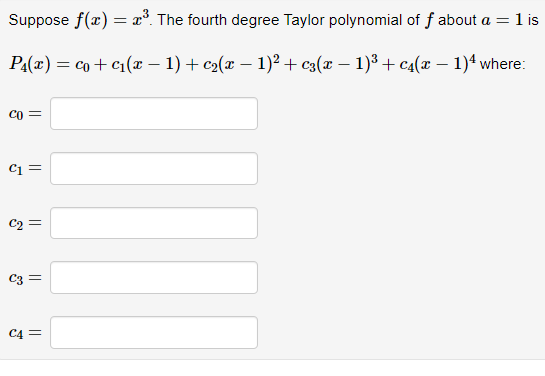 Solved Suppose f(x)=x3. ﻿The fourth degree Taylor polynomial | Chegg.com