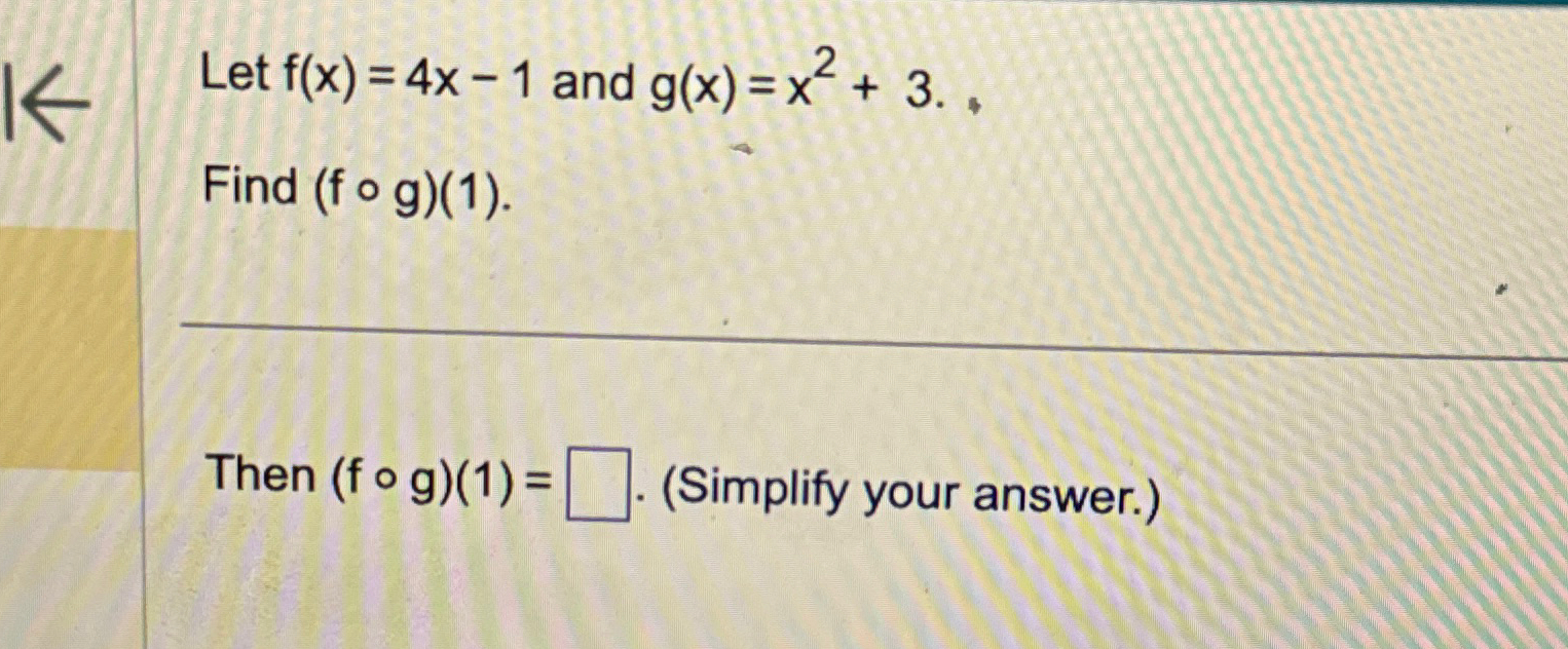 Solved Let F X 4x 1 ﻿and G X X2 3find F G 1 Then