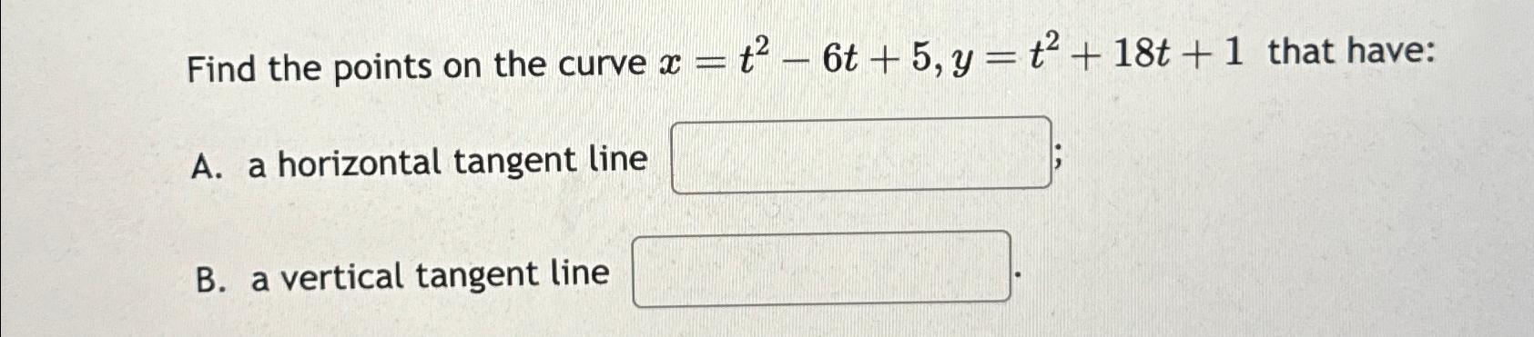 Solved Find the points on the curve x=t2-6t+5,y=t2+18t+1 | Chegg.com