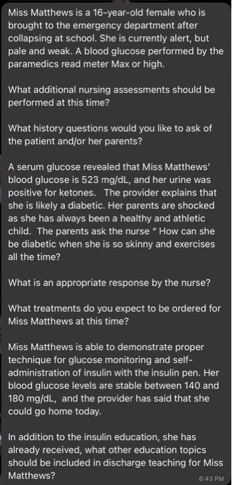 [Solved]: Miss Matthews is a 16-year-old female who is brou