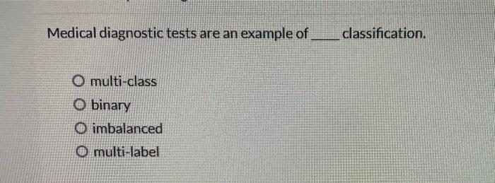 Solved Medical diagnostic tests are an example of | Chegg.com