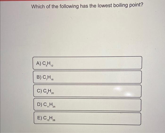 Solved Which of the following has the lowest boiling point? | Chegg.com