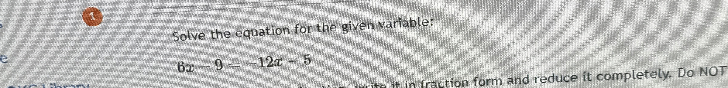 Solved Solve the equation for the given variable:6x-9=-12x-5 | Chegg.com