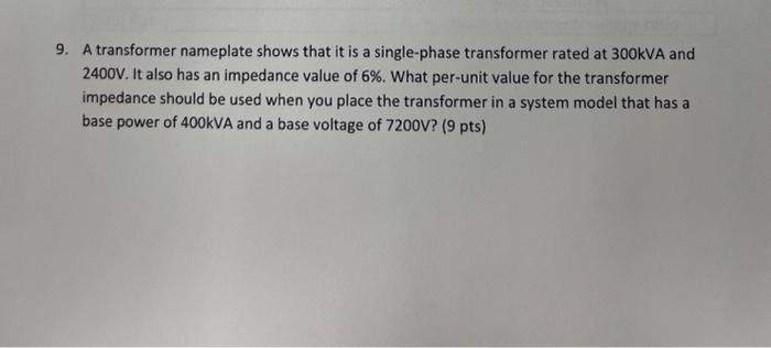 Solved 9. A transformer nameplate shows that it is a | Chegg.com