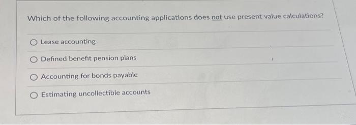 Solved Which of the following accounting applications does | Chegg.com