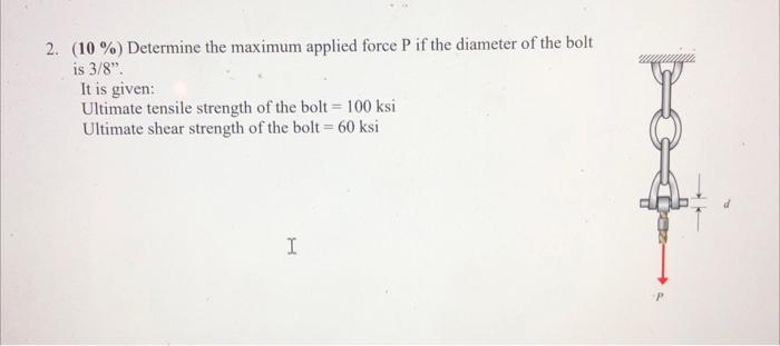Solved 2. (10%) Determine the maximum applied force P if the | Chegg.com