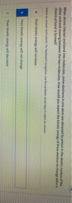 Solved When atoms interact and bond into molecules, some | Chegg.com