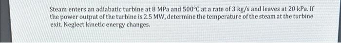 Solved Steam enters an adiabatic turbine at 8MPa and 500∘C | Chegg.com