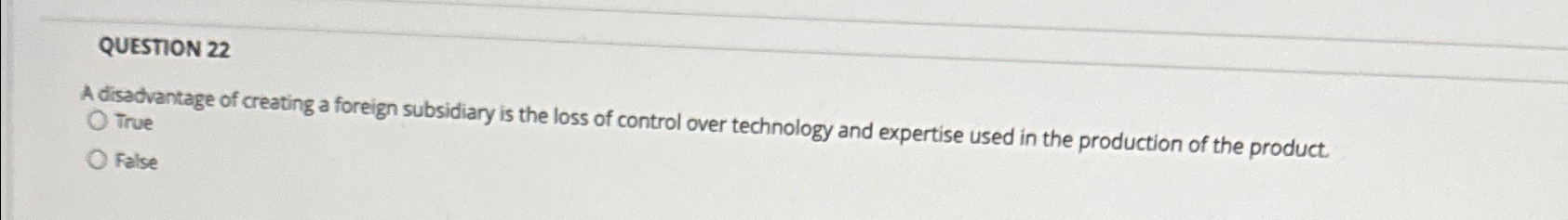 Solved QUESTION 22A disadvantage of creating a foreign | Chegg.com