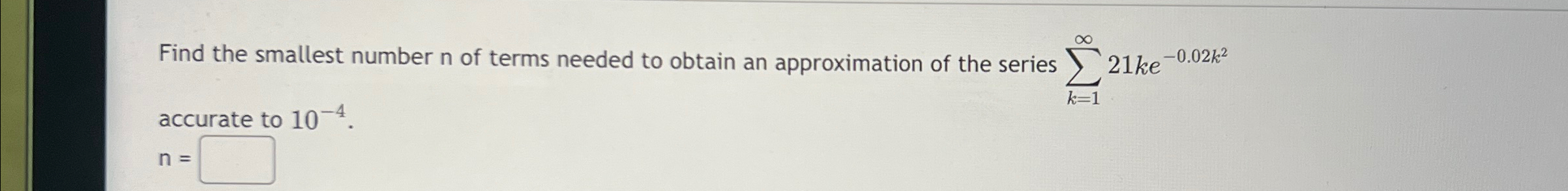 Solved Find the smallest number n ﻿of terms needed to obtain | Chegg.com