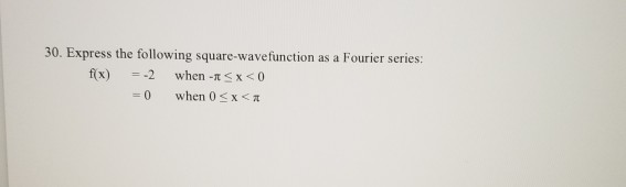 Solved 30. Express the following square-wavefunction as a | Chegg.com