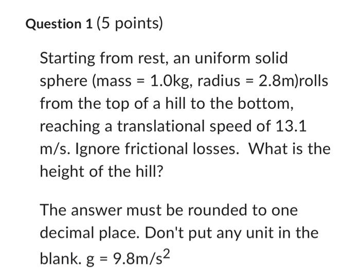 Solved Question 1 (5 points) Starting from rest, an uniform | Chegg.com