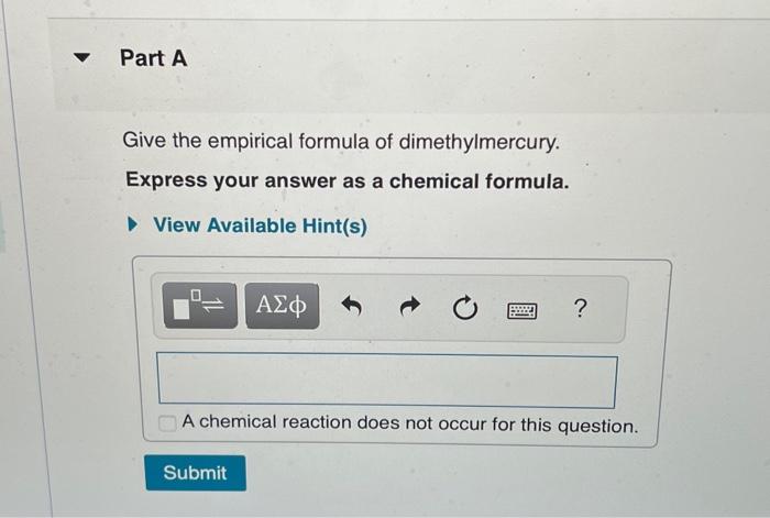 Solved Give the empirical formula of dimethylmercury. | Chegg.com