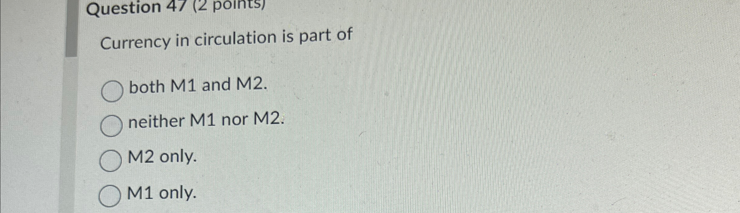 Solved Question 47 (2 ﻿points)Currency in circulation is | Chegg.com