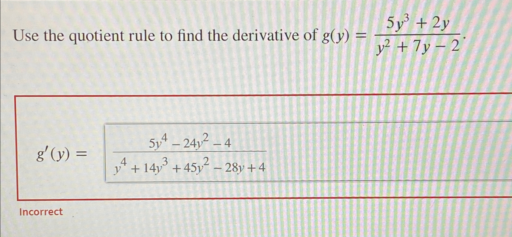 Solved Use the quotient rule to find the derivative of | Chegg.com